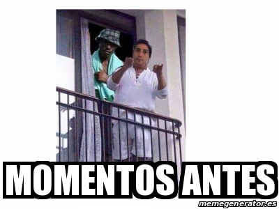 Meme Personalizado - momentos antes - 30940494
