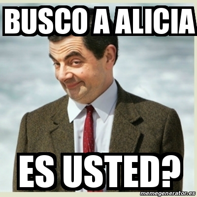 Meme Mr Bean - Busco a Alicia Es usted? - 30940740