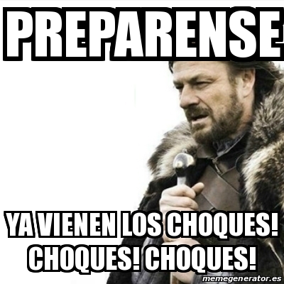 Meme Prepare Yourself - preparense ya vienen los choques! choques ...
