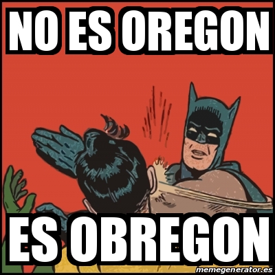 Meme Batman slaps Robin - No es oregon Es obregon - 30947518