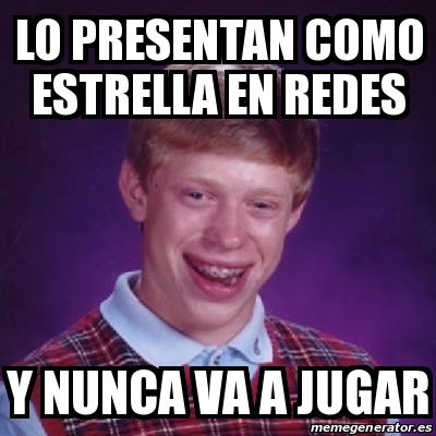 Meme Bad Luck Brian - LO PRESENTAN COMO ESTRELLA EN REDES Y NUNCA VA A ...