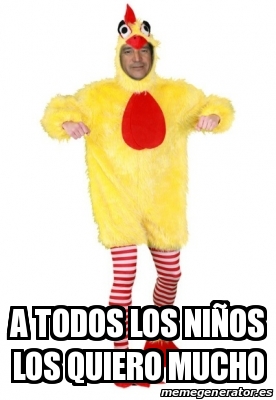 Meme Personalizado - a todos los niÃ±os los quiero mucho - 30948478