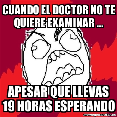 Meme Rage FU - cuando el doctor no te quiere examinar ... apesar que ...