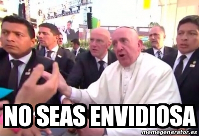 Meme Personalizado - no seas envidiosa - 30949792