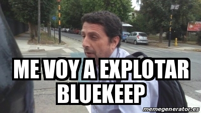 Meme Personalizado - ME VOY A EXPLOTAR BLUEKEEP - 30950529