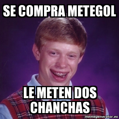 Meme Bad Luck Brian - Se compra metegol Le meten dos chanchas - 30954147