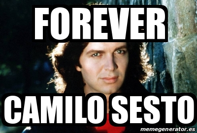 Meme Personalizado - FOREVER CAMILO SESTO - 30954406