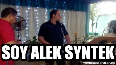 Meme Personalizado - Soy Alek Syntek - 30954429