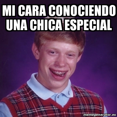 Meme Bad Luck Brian - Mi cara conociendo una chica especial - 30954818