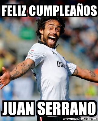 Meme Personalizado - Feliz CumpleaÃ±os Juan Serrano - 30955277