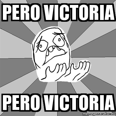 Meme Whyyy - PERO VICTORIA PERO VICTORIA - 30955739