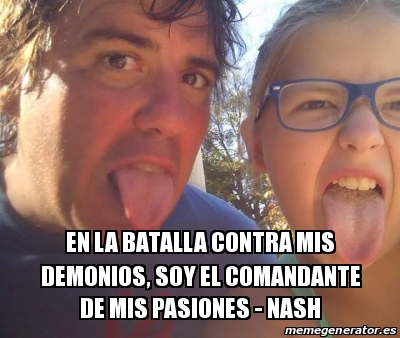 Meme Personalizado - En la batalla contra mis demonios, soy el ...