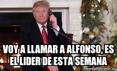Meme Personalizado - voy a llamar a alfonso, es el lider de esta semana ...