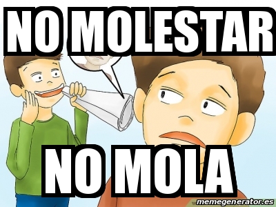 Meme Personalizado - no molestar no mola - 30956530