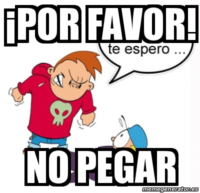 Meme Personalizado - Â¡por favor! no pegar - 30956567
