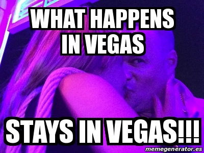 Meme Personalizado - What happens in Vegas Stays in Vegas!!! - 30958119