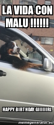 Meme Personalizado - la vida con malu !!!!!! Happy birthday giiiiiirl ...