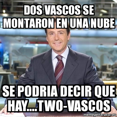 Meme Matias Prats - dos vascos se montaron en una nube se podria decir ...