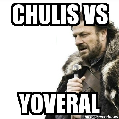 Meme Prepare Yourself - Chulis vs Yoveral - 30960217