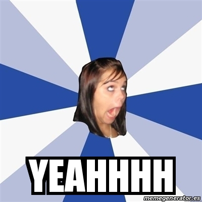 Meme Annoying Facebook Girl - Yeahhhh - 30961281