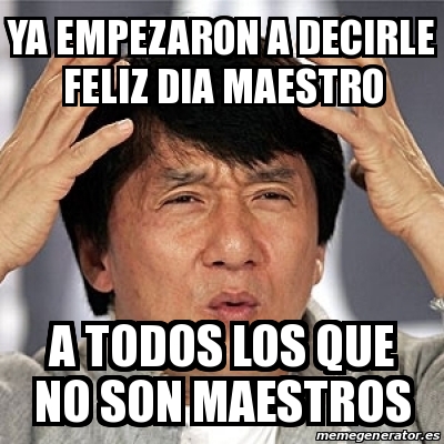 Meme Jackie Chan Ya Empezaron A Decirle Feliz Dia Maestro A Todos Los