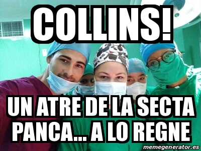 Meme Personalizado - collins! un atre de la secta panca... a lo regne ...