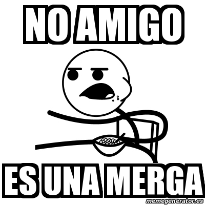 Meme Cereal Guy - No amigo Es una merga - 30964061