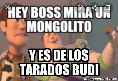 Meme Personalizado - Y es de los tarados budi - 30964739