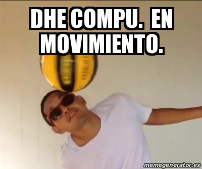 Meme Personalizado - DHE compu. En movimiento. - 30965837
