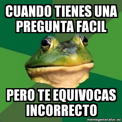 Meme Foul Bachelor Frog - Cuando tienes una pregunta facil pero te ...