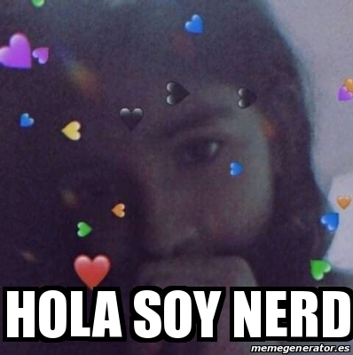 Meme Personalizado - Hola soy nerd - 30966398