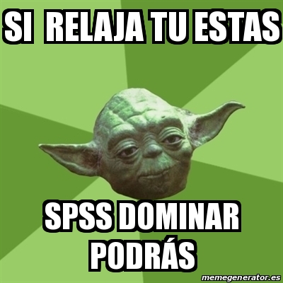 Meme Yoda - si relaja tu estas spss dominar podrÃ¡s - 30967727