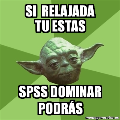 Meme Yoda - si relajada tu estas spss dominar podrÃ¡s - 30967728