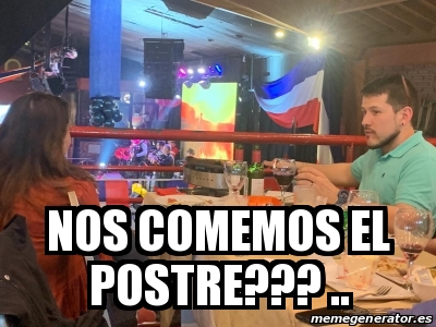 Meme Personalizado - Nos comemos el postre??? .. - 30969149