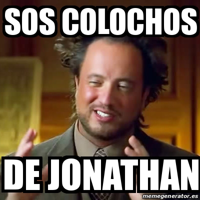 Meme Ancient Aliens - Sos colochos De Jonathan - 30969488