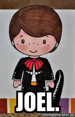Meme Personalizado - Joel. - 30970205