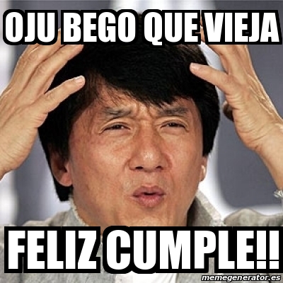 Meme Jackie Chan - oju Bego que vieja Feliz cumple!! - 30970656
