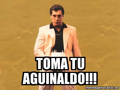 Meme Personalizado - Toma tu aguinaldo!!! - 30970794