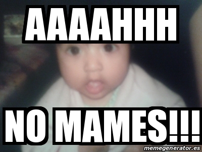 Meme Personalizado - aaaahhh no mames!!! - 30971050