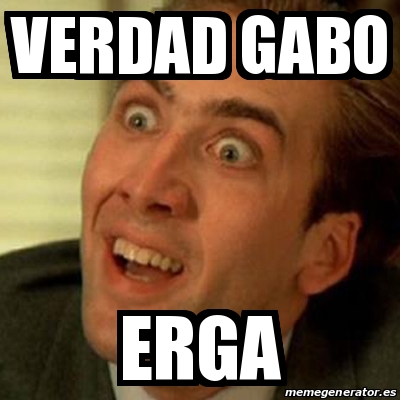 Meme No me digas - Verdad Gabo Erga - 30971057