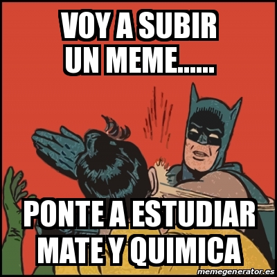 Meme Batman slaps Robin - Voy a subir un meme...... Ponte a estudiar ...