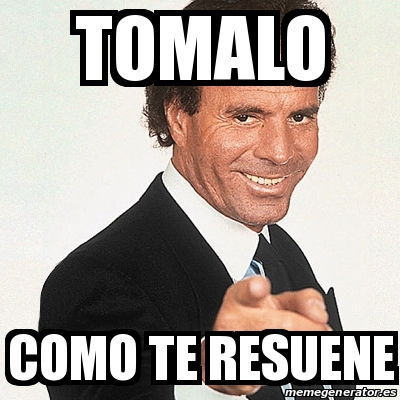 Meme Julio Iglesias - TOMALO COMO TE RESUENE - 30972406
