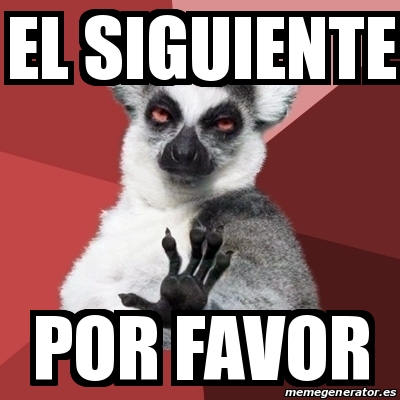 Meme Chill Out Lemur - El siguiente Por favor - 30972826