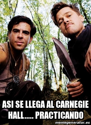 Meme Personalizado - Asi se llega al carnegie hall..... practicando ...