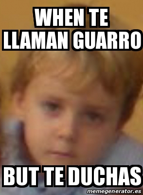 Meme Personalizado - When te llaman guarro But te duchas - 30975090