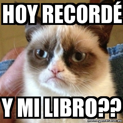Meme Grumpy Cat - Hoy recordÃ© Y mi libro?? - 30976726