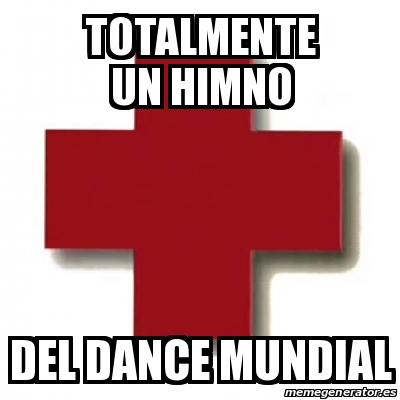 Meme Personalizado - TOTALMENTE UN HIMNO DEL DANCE MUNDIAL - 30978784