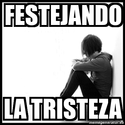 Meme First World Problems - festejando La tristeza - 30979200