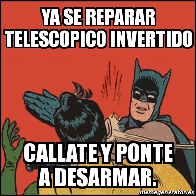 Meme Batman slaps Robin - Ya se reparar telescopico invertido Callate y ...