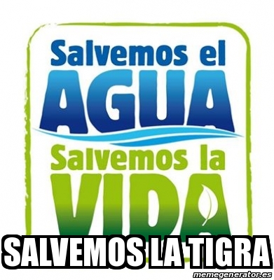 Meme Personalizado - Salvemos la tigra - 30979332